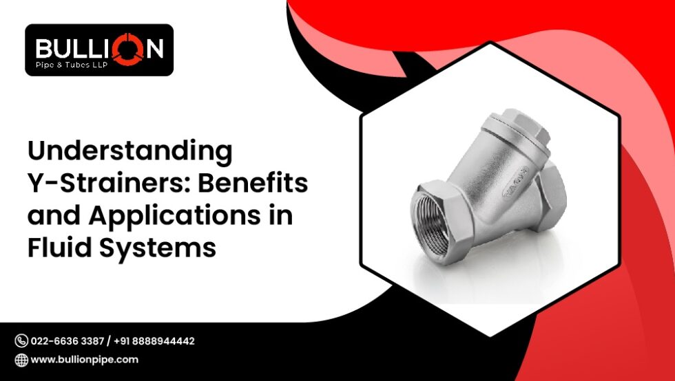 Benefits and Applications of Y-Strainers